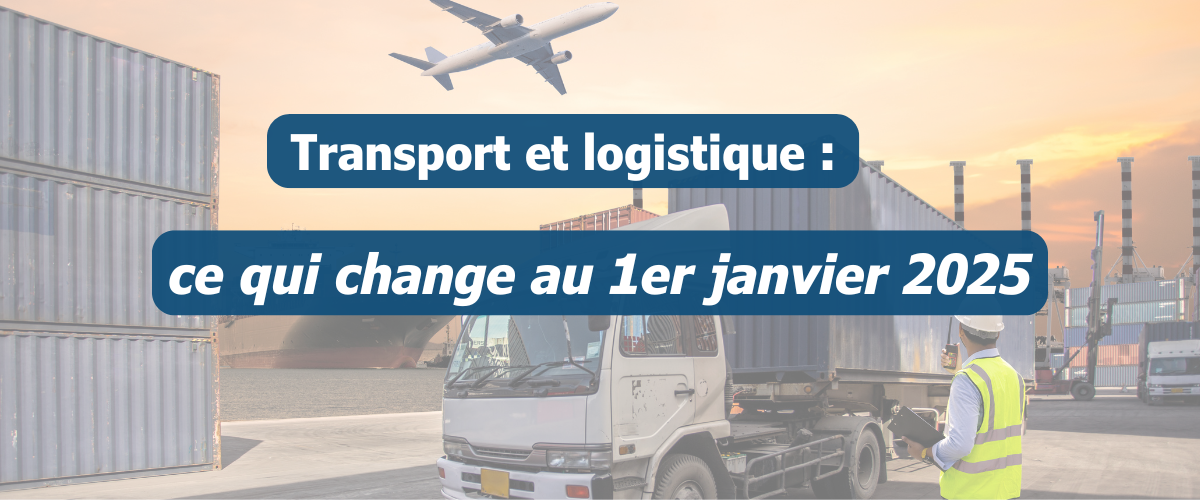 Transport et logistique : ce qui change au 1er janvier 2025 ! - Union TLF